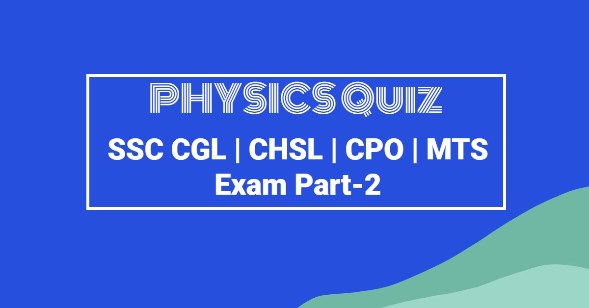 Physics Quiz For SSC Exam Part-2 | SSC CGL | CHSL | CPO | MTS in Hindi