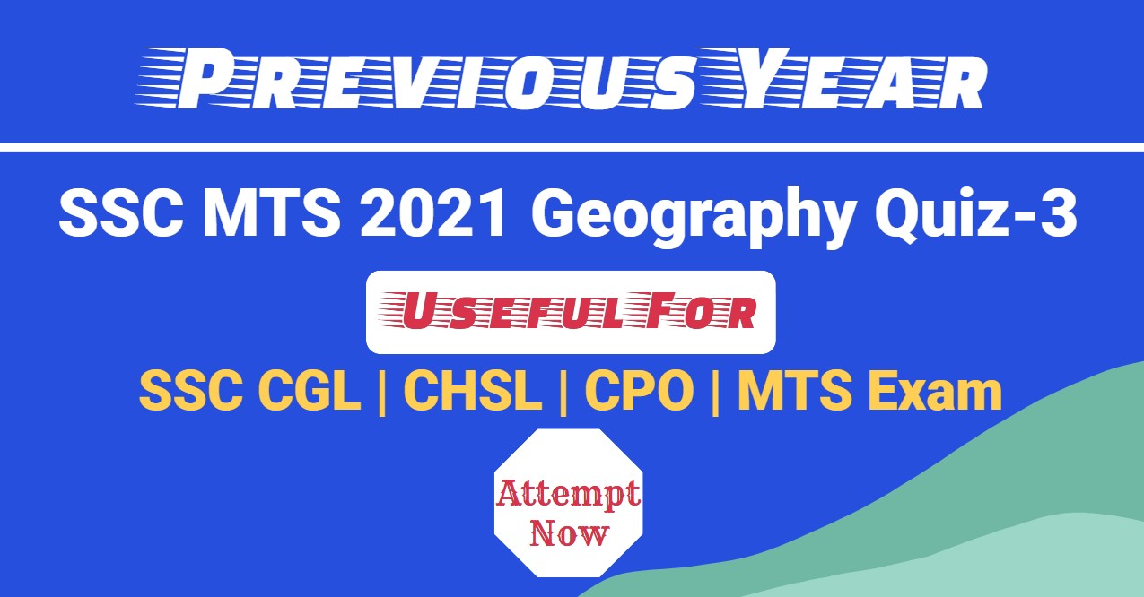 Previous Year SSC MTS 2021 Geography Quiz with Answer in Hindi Part-3
